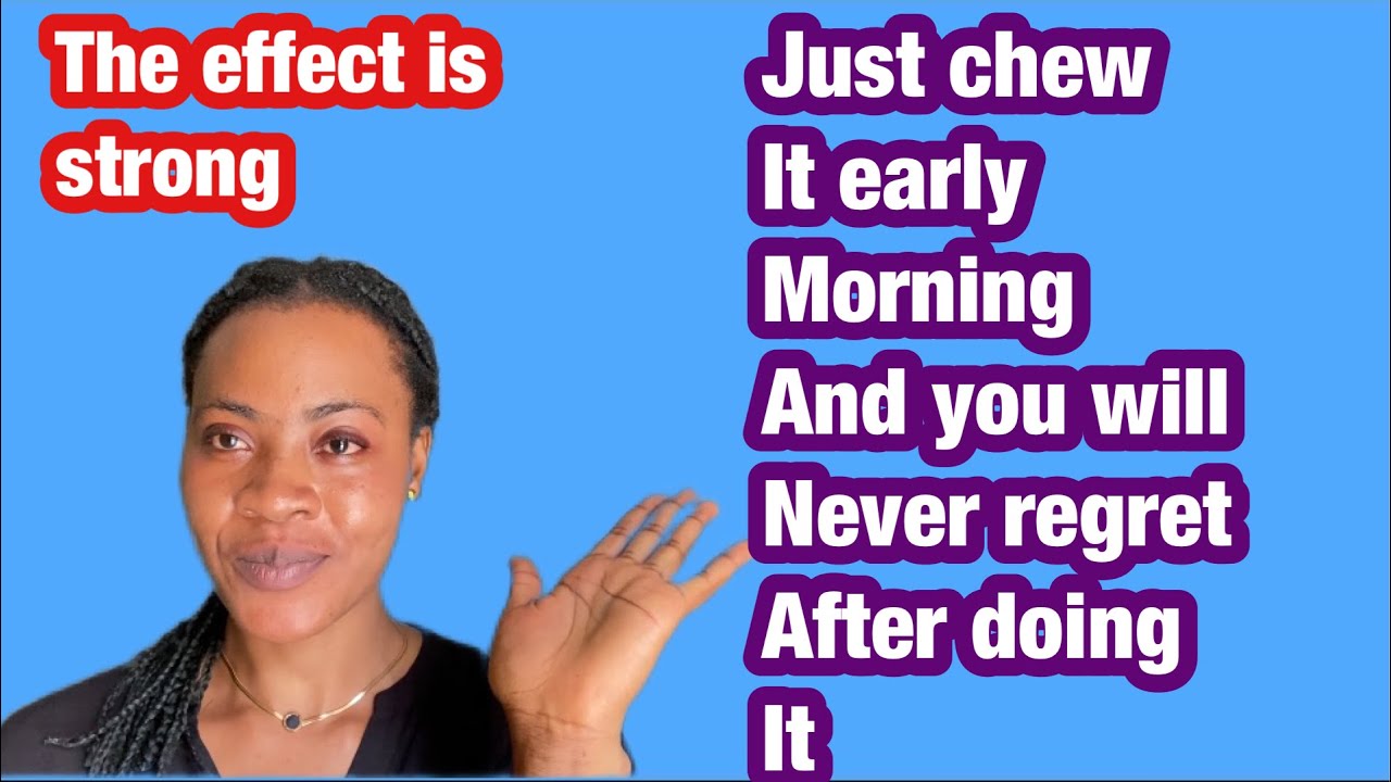 Just chew it early morning before speaking to anyone and see what ...