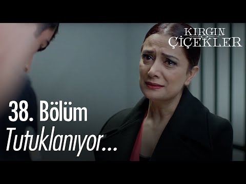 Nazan tutuklanıyor! - Kırgın Çiçekler 38. Bölüm