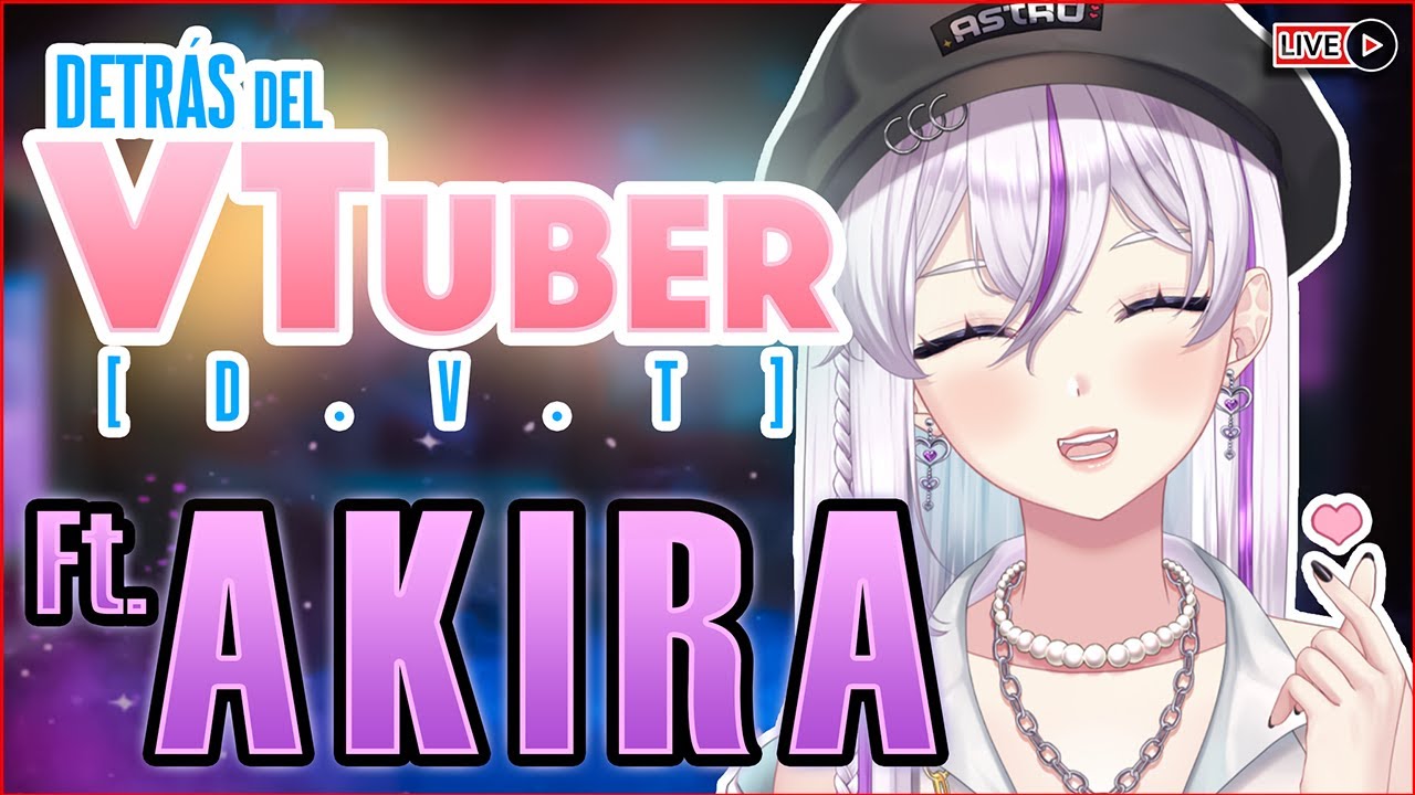 ¿VTuber, Manager y futura Jefa? FT. AKIRA [Detrás del VTuber] - YouTube