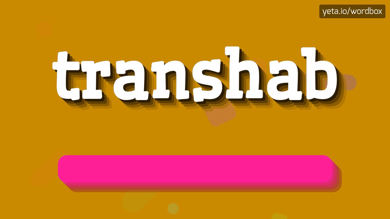 TRANSHAB - HOW TO PRONOUNCE IT!? - YouTube