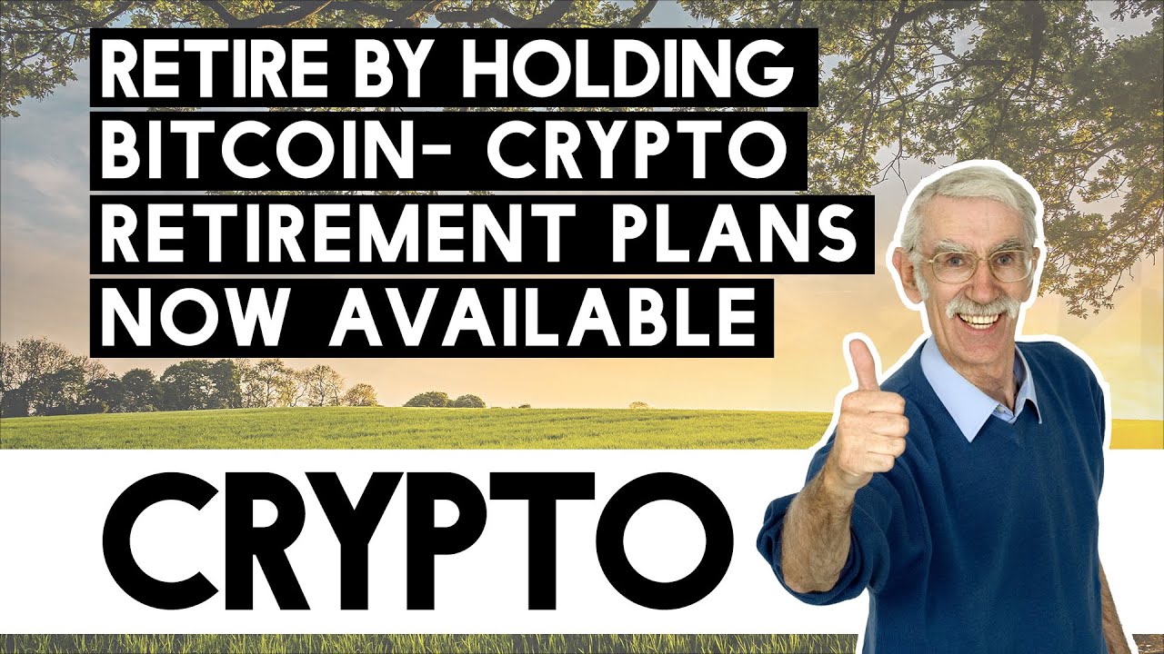 Retire by Holding Bitcoin - Crypto Retirement Plans Now Available in ...