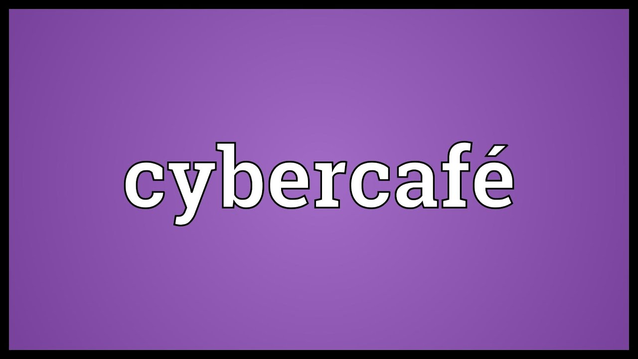 Cybercafé Meaning - YouTube