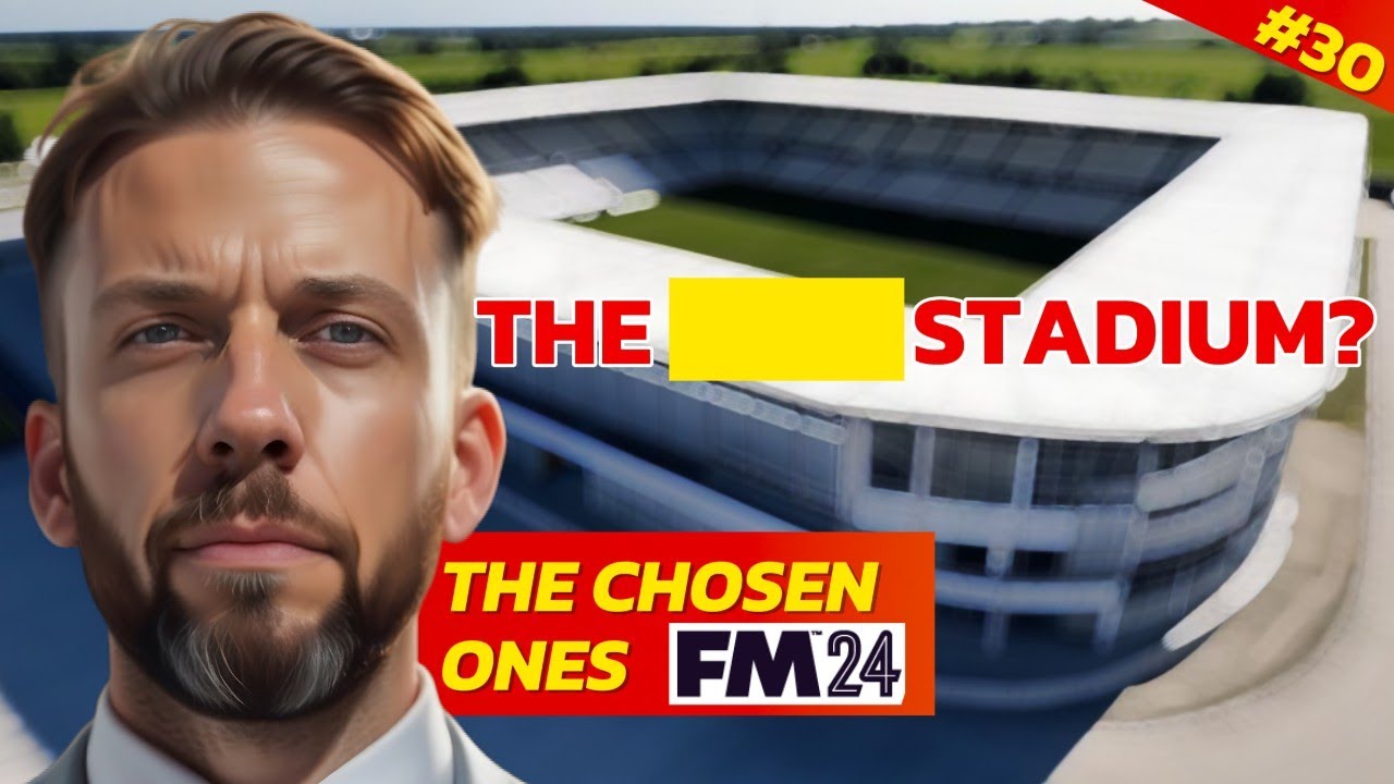 Superstars For A New Stadium? | Football Manager | The Chosen Ones #30 ...