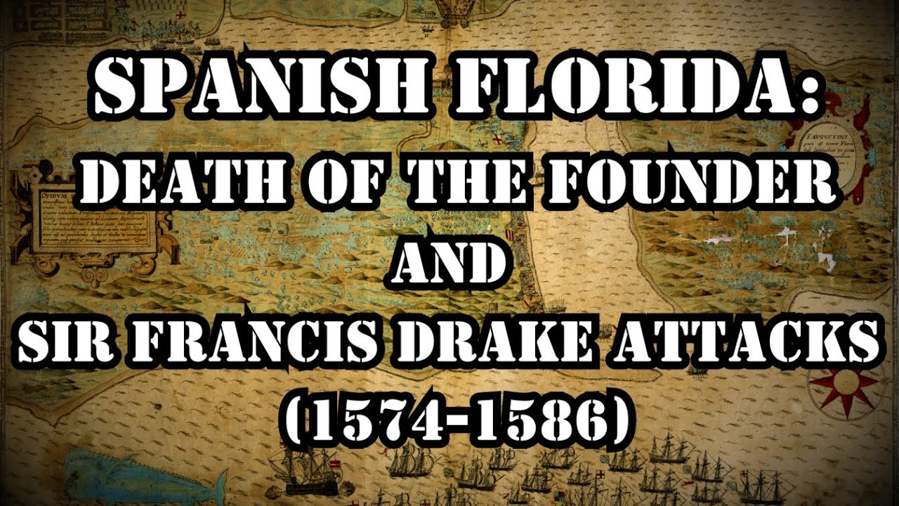 Spanish Florida: Death of the Founder and Sir Francis Drake Attacks ...