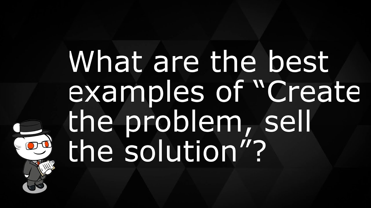 What are the best examples of “Create the problem, sell the solution”? - Ask Reddit - YouTube
