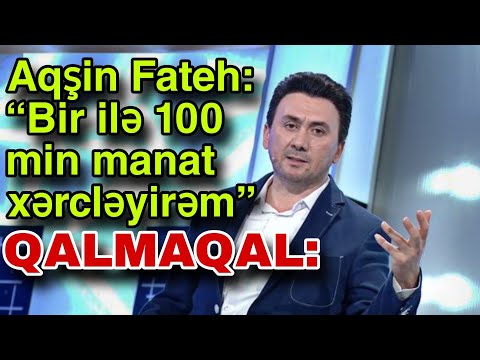 Aqşin Fateh: “Bir ilə 100 min manat xərcləyirəm”