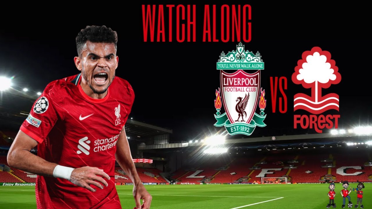 LIVE WATCH ALONG- LIVERPOOL V FOREST - YouTube