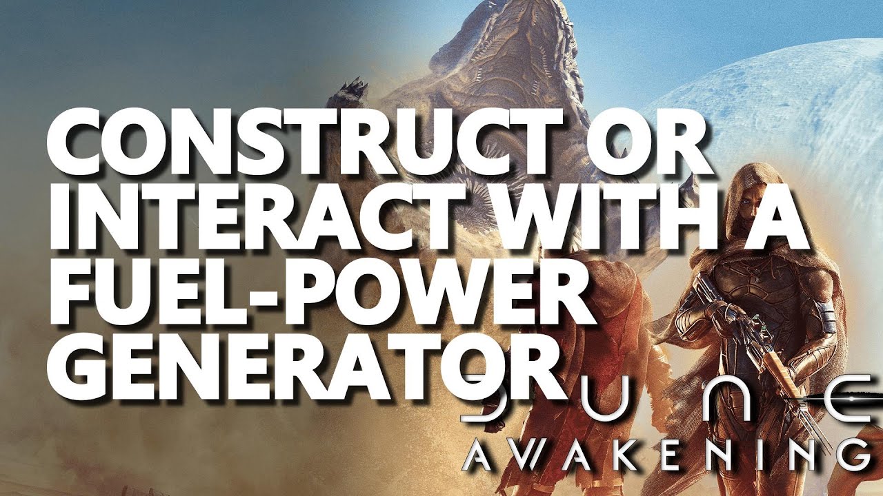 Construct or interact with a Fuel-Power Generator Dune Awakening - YouTube