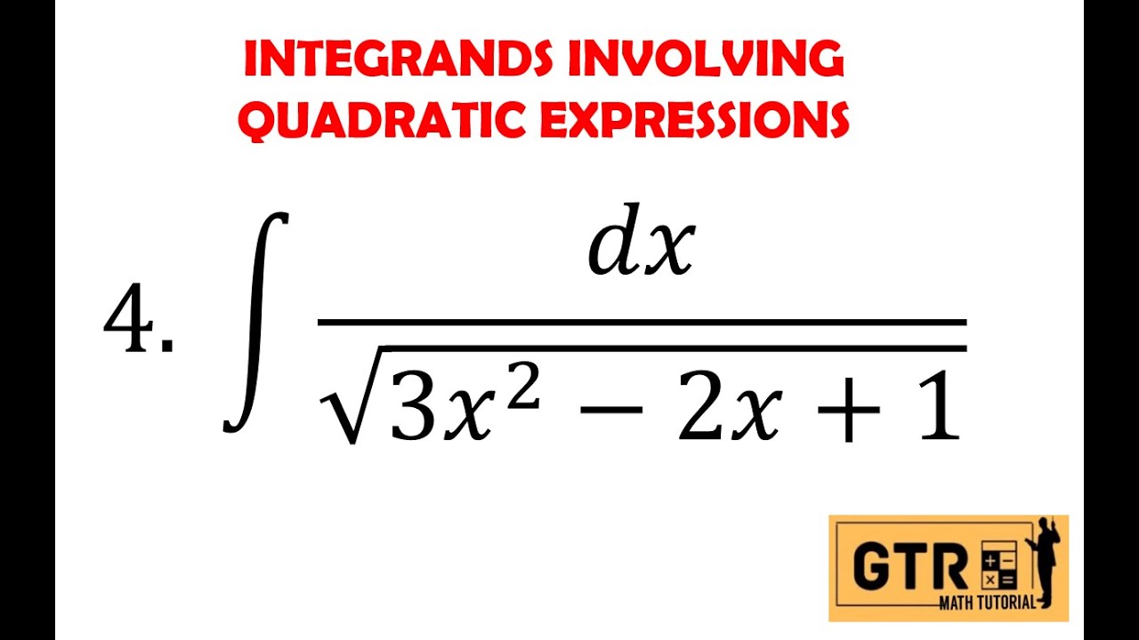 INTEGRANDS INVOLVING QUADRATIC EXPRESSIONS | PART 4 - YouTube