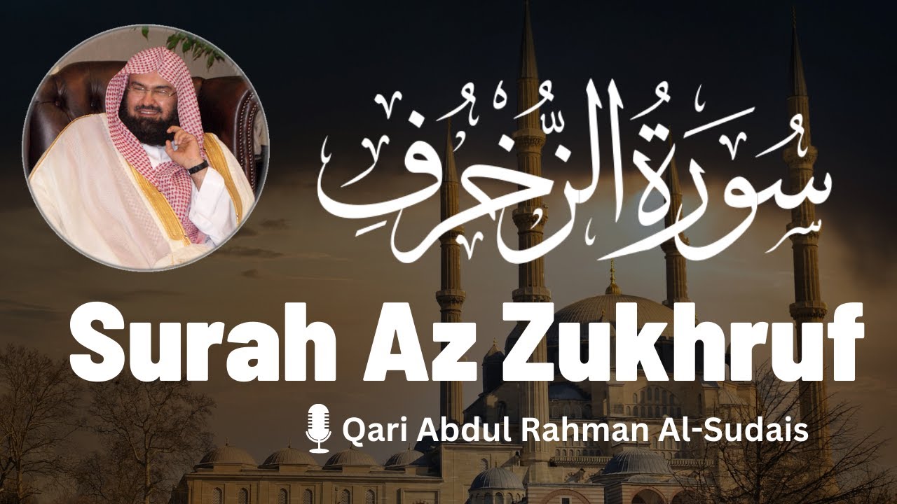 Surah Az-Zukhruf | Abdul Rahman Al-Sudais | With Arabic Text (HD ...