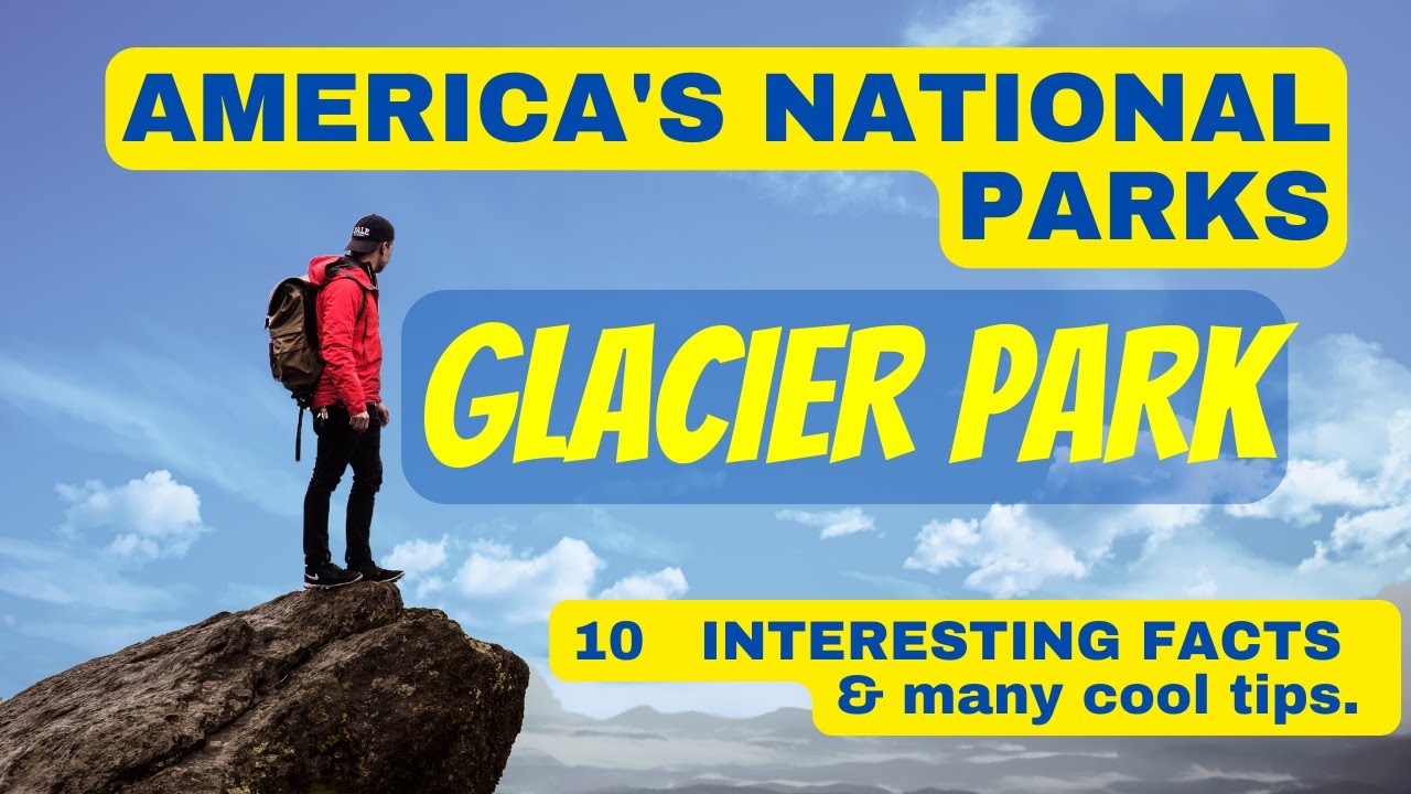 America's National Parks: Glacier National Park + Top 10 Interesting ...