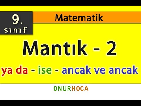 Mantık 2 - Ya da, İse, Ancak ve Ancak Bağlaçları | 9. Sınıf Matematik - Yeni Müfredat