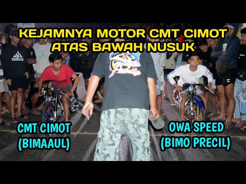SANGAT MENGERIKAN MOTOR CMT CIMOT ‼️CMT CIMOT (Bimaaul) vs OWA SPEED (Bimo Precil)