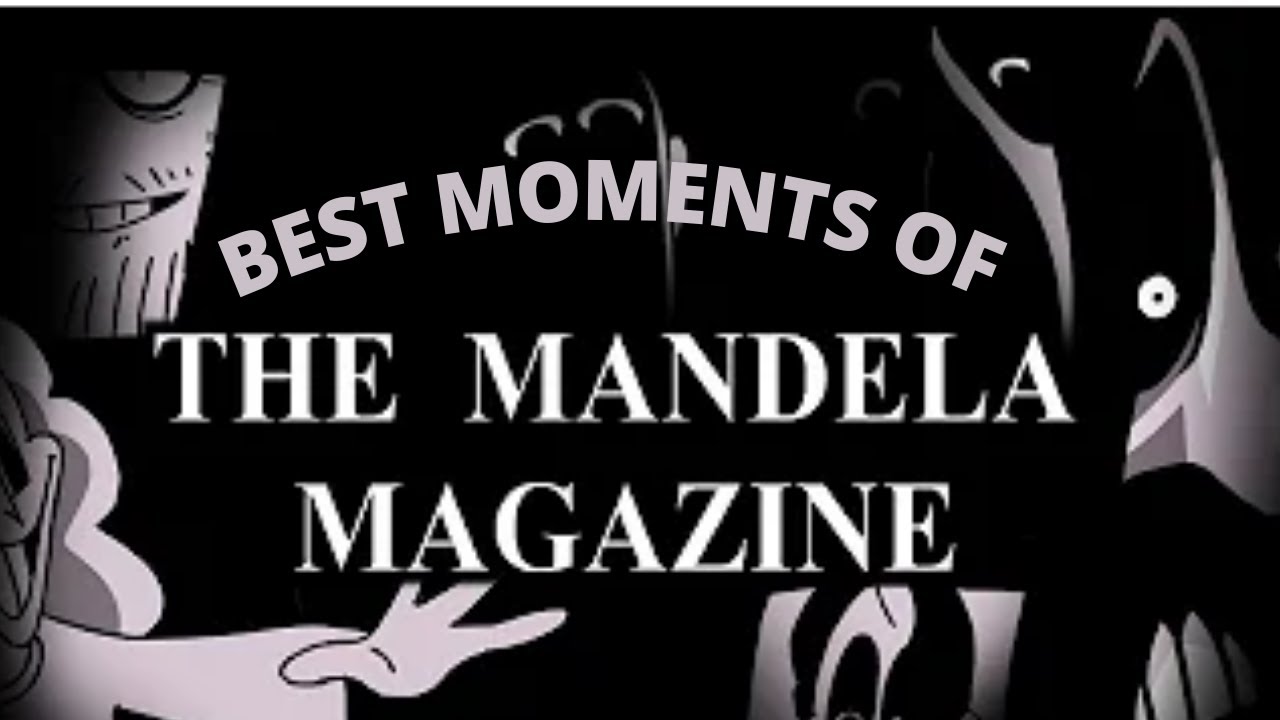 BEST MOMENTS OF THE MANDELA MAGAZINE - YouTube