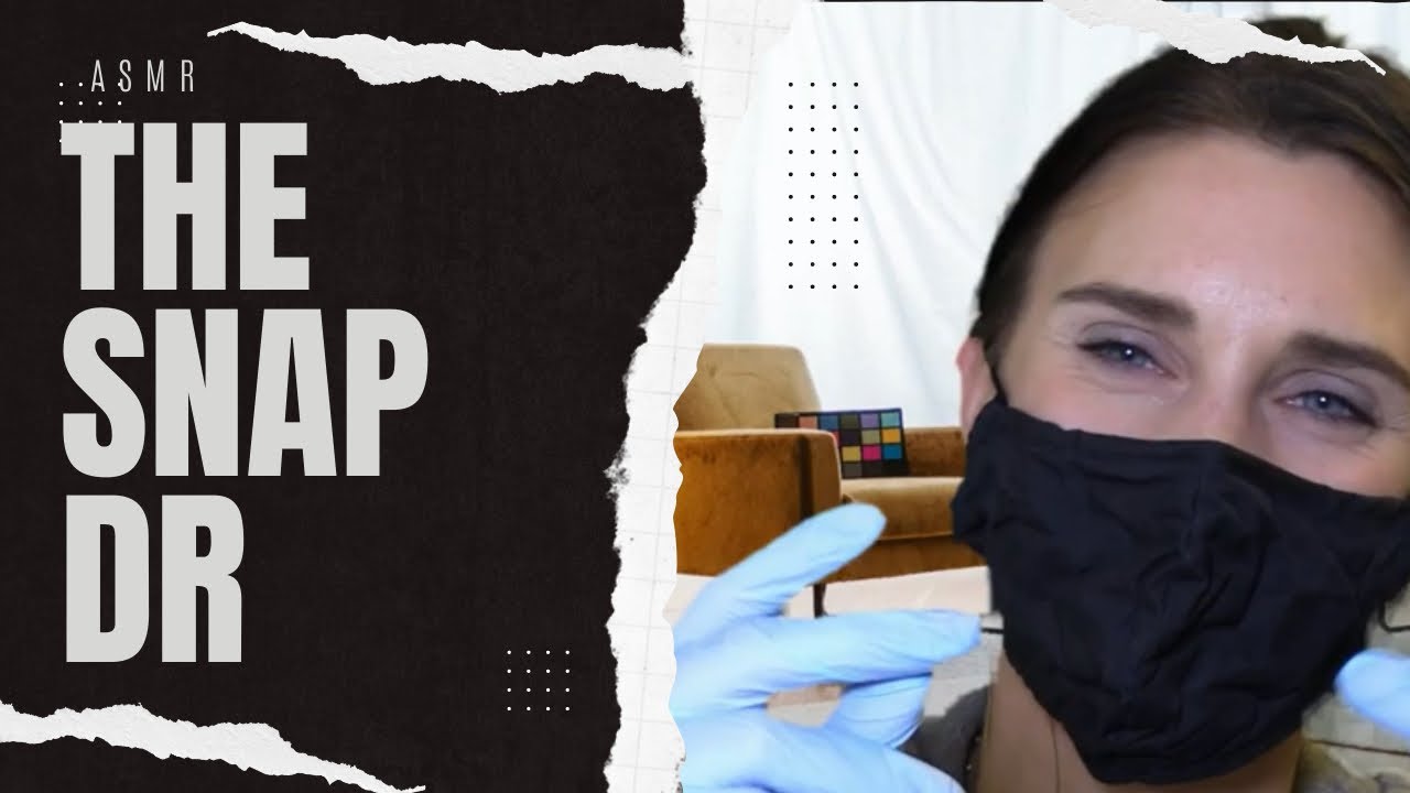 ASMR the snap dr MEMBERS ONLY - YouTube