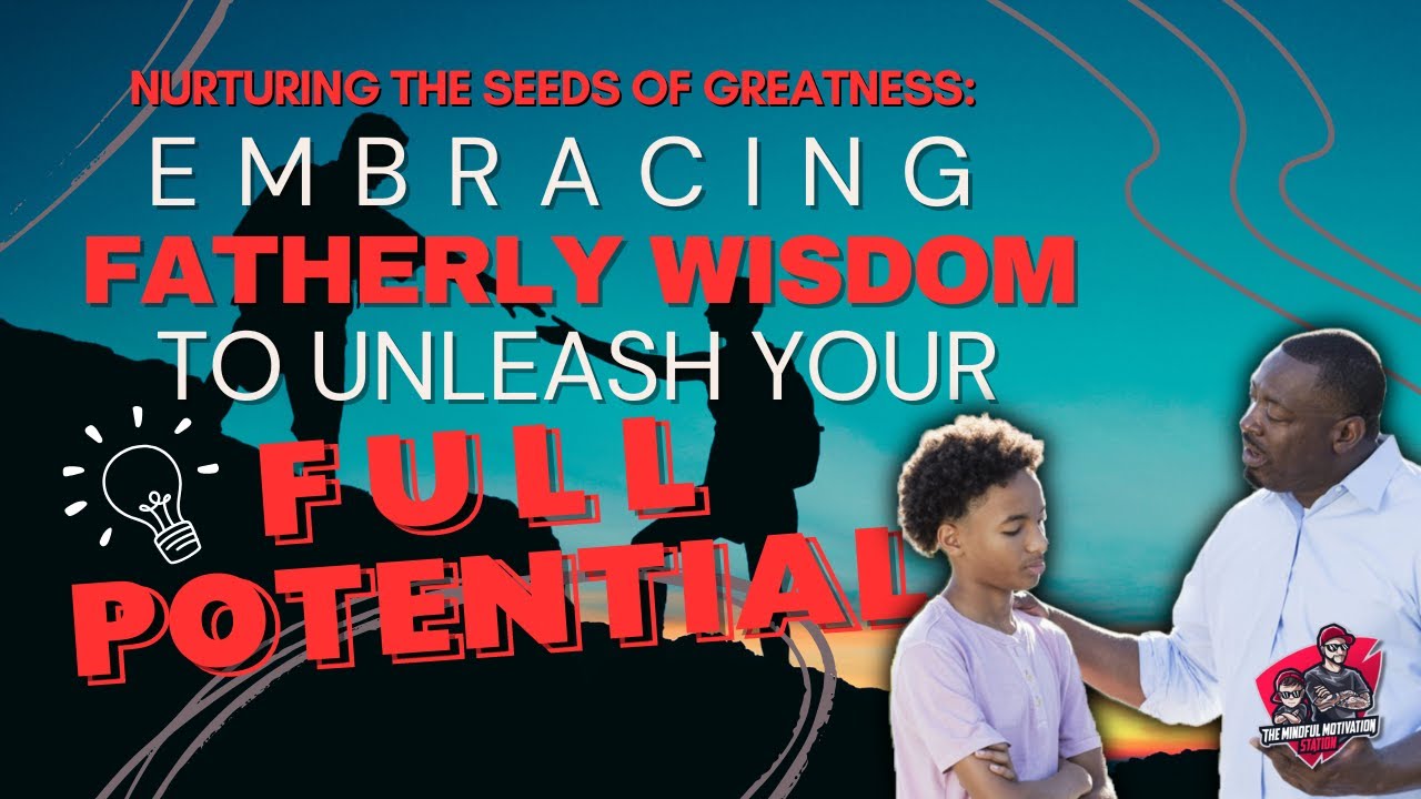The Power of Fatherly Wisdom: Unleash Your Full Potential for Self ...