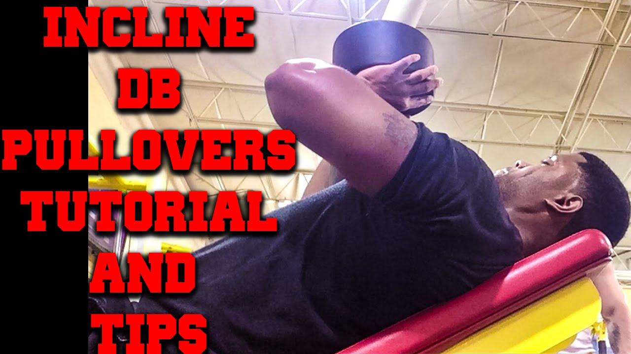 Pullover Exercise - Incline DB Pullovers, The Best Pullover Exercise ...