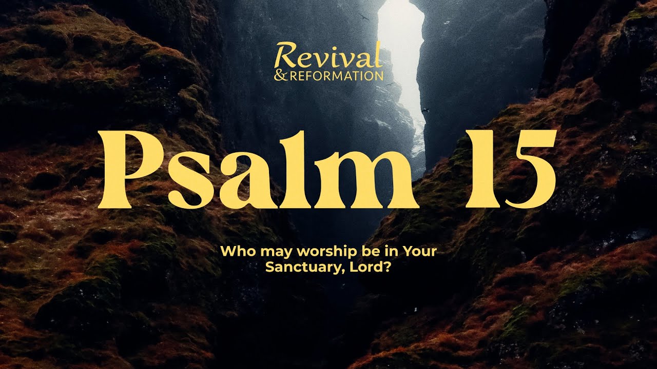Bible. Psalm 15 "Who may worship be in Your Sanctuary, Lord? ..." - YouTube