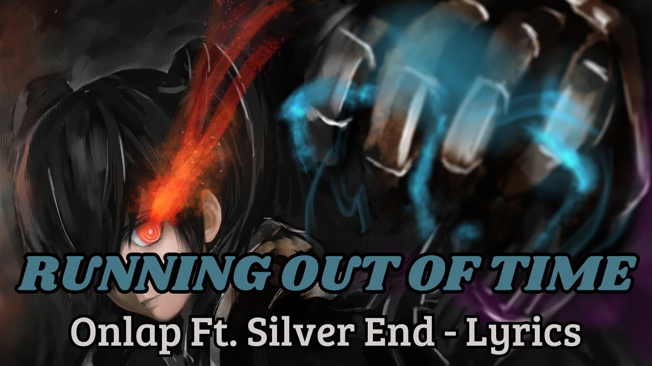 Onlap Ft. Silver End - RUNNING OUT OF TIME (Lyrics) - YouTube