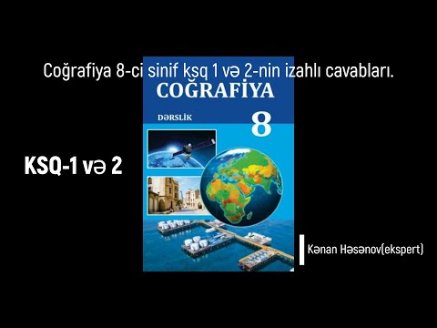 Coğrafiya: KSQ 1 və 2 nin izahlı cavabı.Kənan Həsənov ekspert