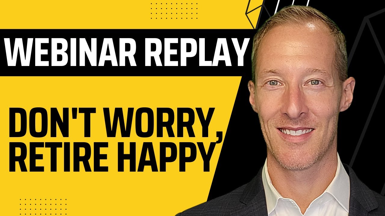 REPLAY - Don't Worry, Retire Happy Webinar - YouTube