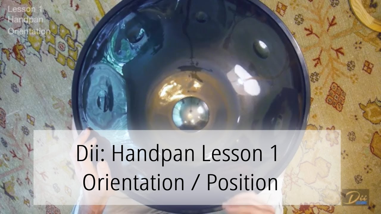 Dii: Handpan Lesson 1 Orientation / Position - YouTube
