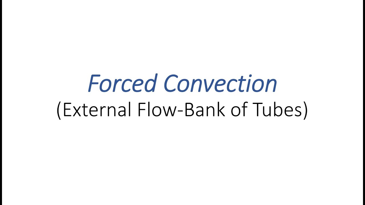 Forced Convection (External Flow-Bank Of Tubes) - YouTube