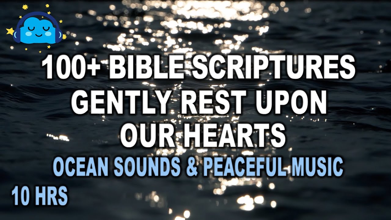 100+ Bible Scriptures To Gently Rest Upon Our Hearts | Ocean Sounds ...