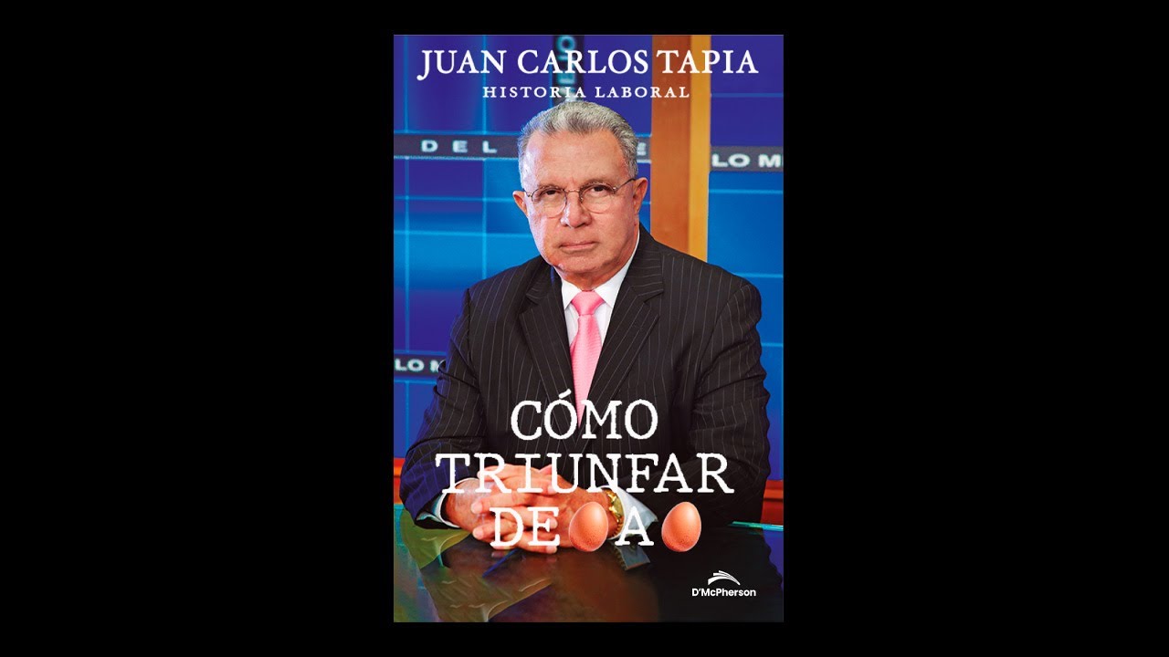 Entrevista a Juan Carlos Tapia sobre su libro "Como triunfar de huevo a ...
