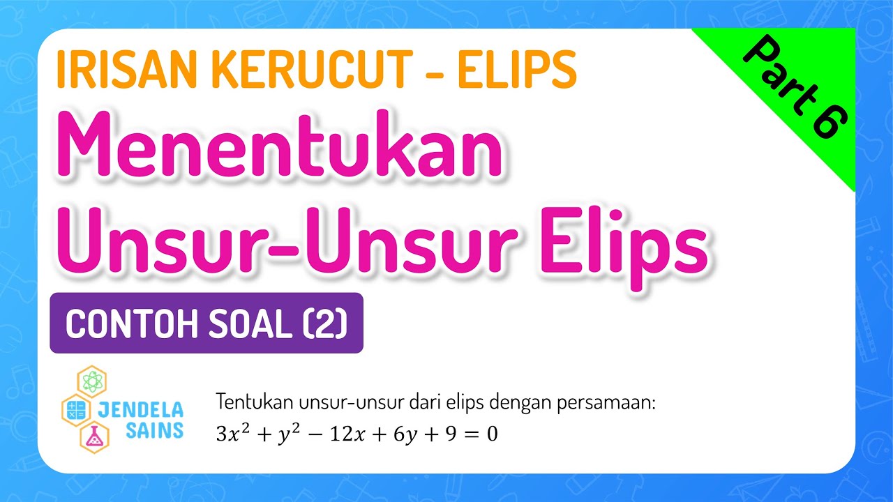 Irisan Kerucut - Elips • Part 6: Contoh Soal Menentukan Unsur-Unsur ...
