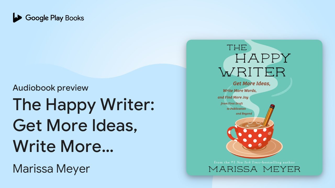 The Happy Writer: Get More Ideas, Write More… by Marissa Meyer ...