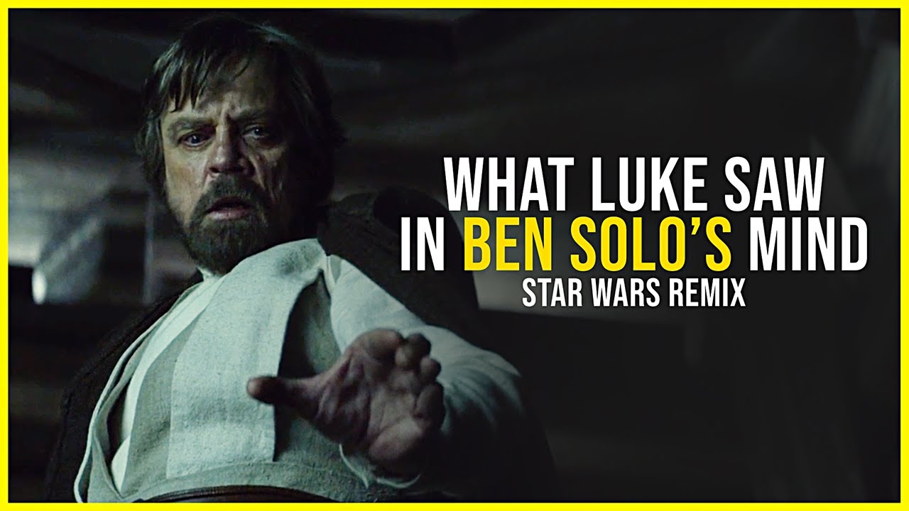 What Luke Skywalker Saw in BEN SOLO'S Mind (Star Wars Remix) - YouTube