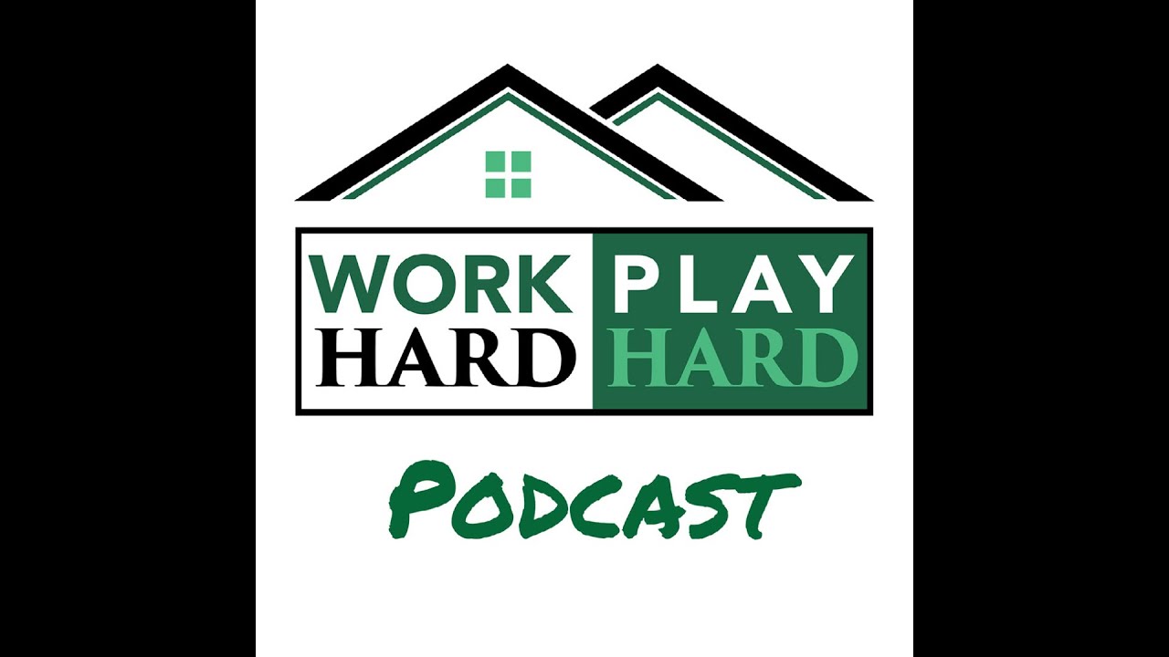 WORK HARD PLAY HARD PODCAST