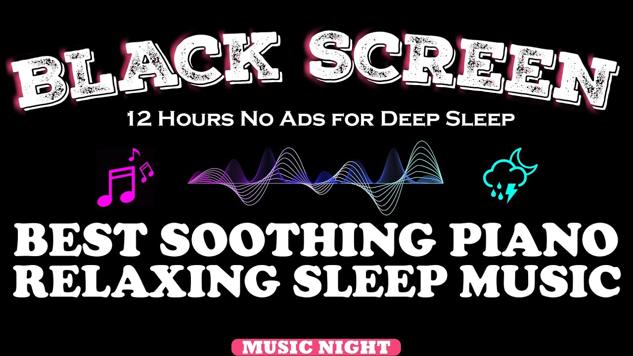 BLACK SCREEN Sleep Music🎵12 Hours No Ads for Deep Sleep🎵Best Soothing ...