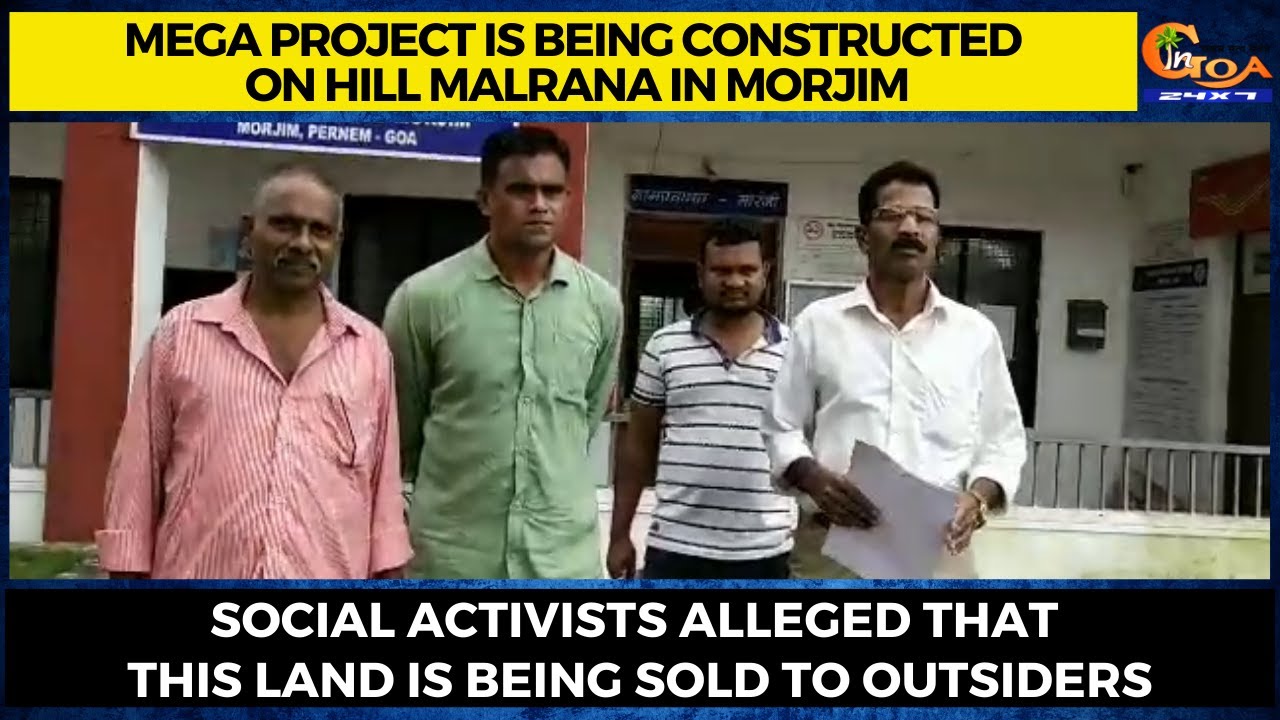 Mega project is being constructed on hill Malrana in Morjim . - YouTube