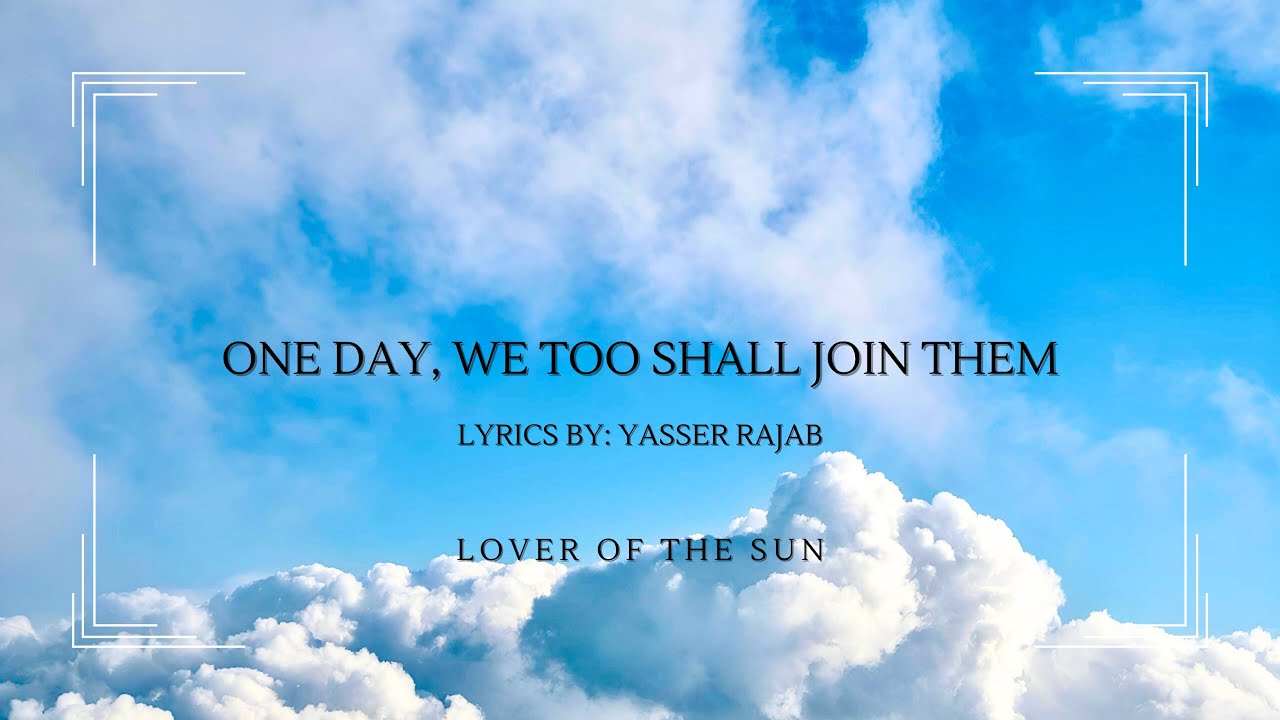 One Day, We Too Shall Join Them - YouTube