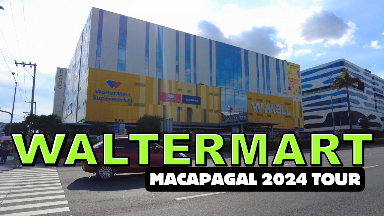 [4K] WALTERMART MACAPAGAL 2024 TOUR - DIOSDADO MACAPAGAL AVE., PASAY ...