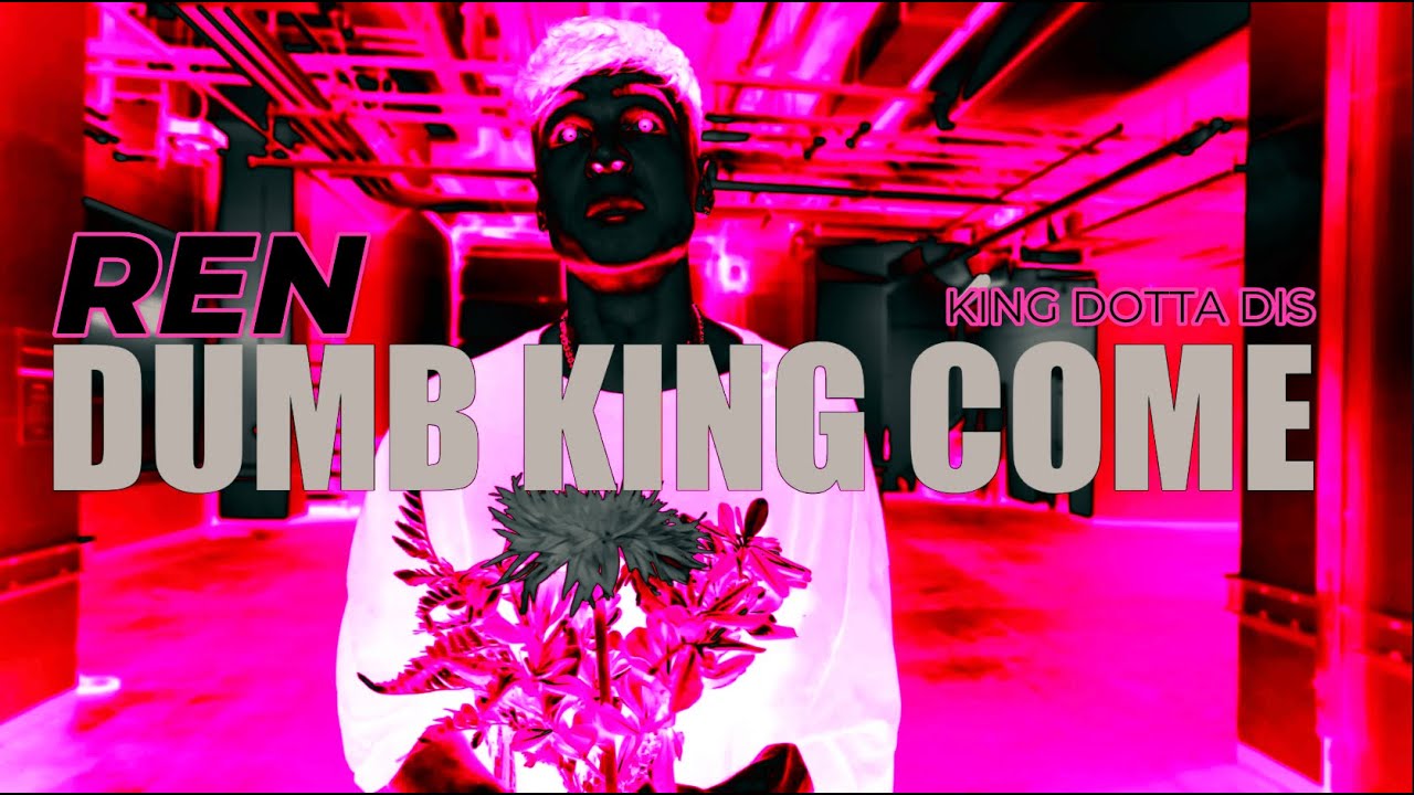 Ren - "Dumb King Come" (King Dotta Diss) | Showroom Partners ...