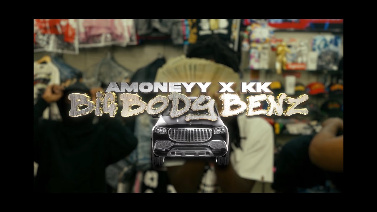 Amoneyy x Kk || Big Body Benz || ( Official Music Video ) - YouTube