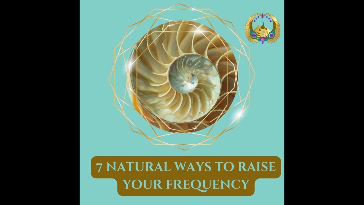 7 Natural Ways to Raise your Frequency - YouTube