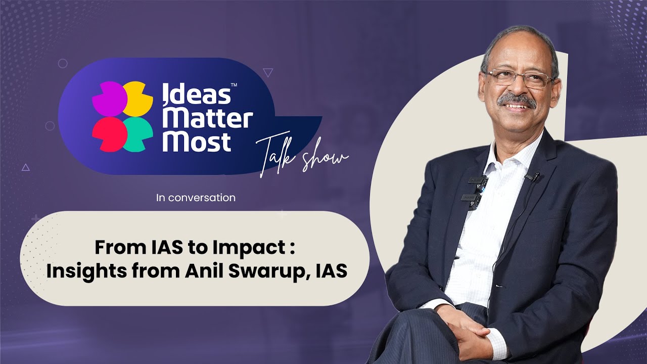 Ideas Matter Most- Talk Show | Anil Swarup, IAS(Retd.) | Author |Former ...