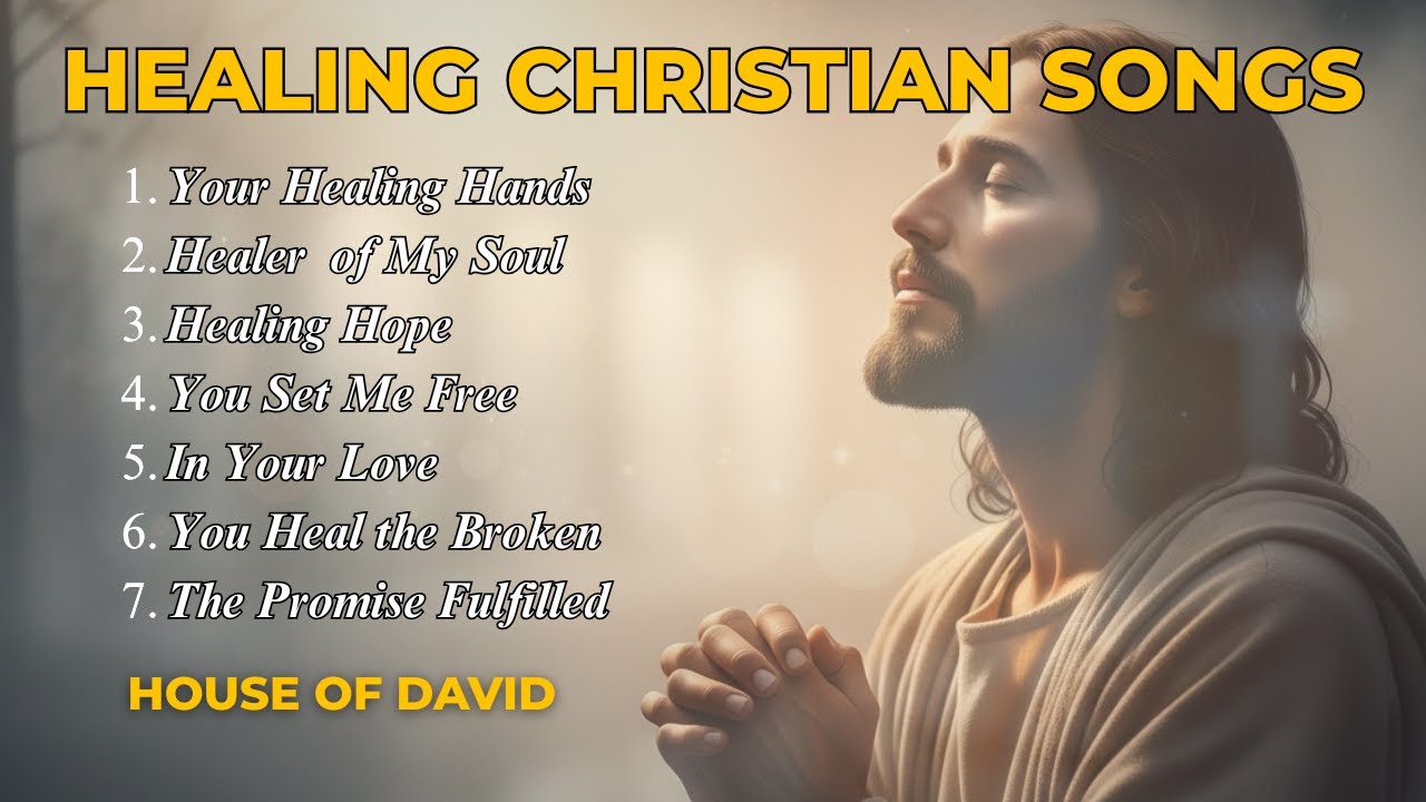 Healing Christian Songs | Worship Songs for the Soul 🙏💫 - YouTube