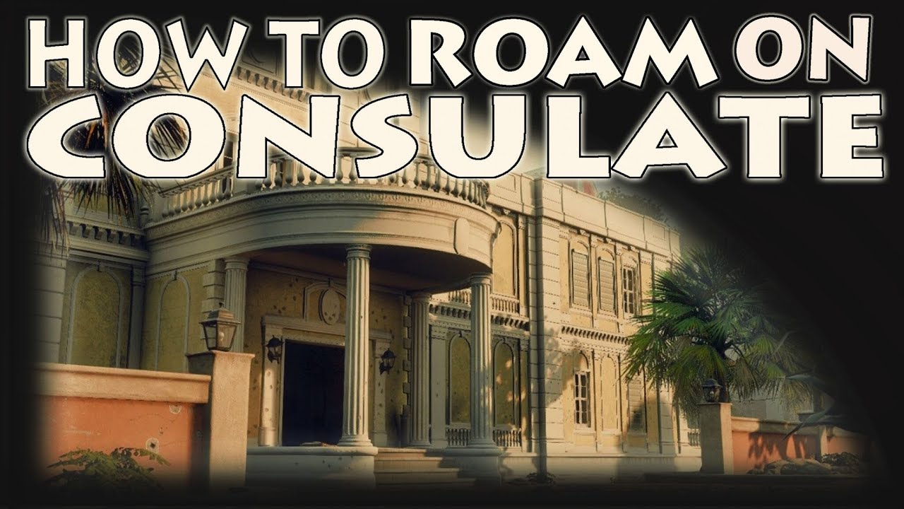 How to Roam Consulate" | Tom Clancy Rainbow Six Siege - YouTube