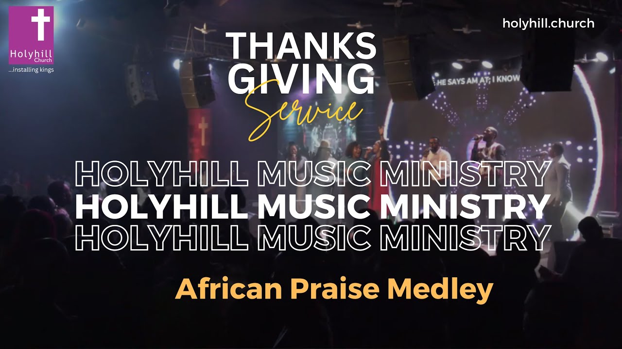 MEGA THANKSGIVING with Holyhill Music Ministry at Holyhill Church ...