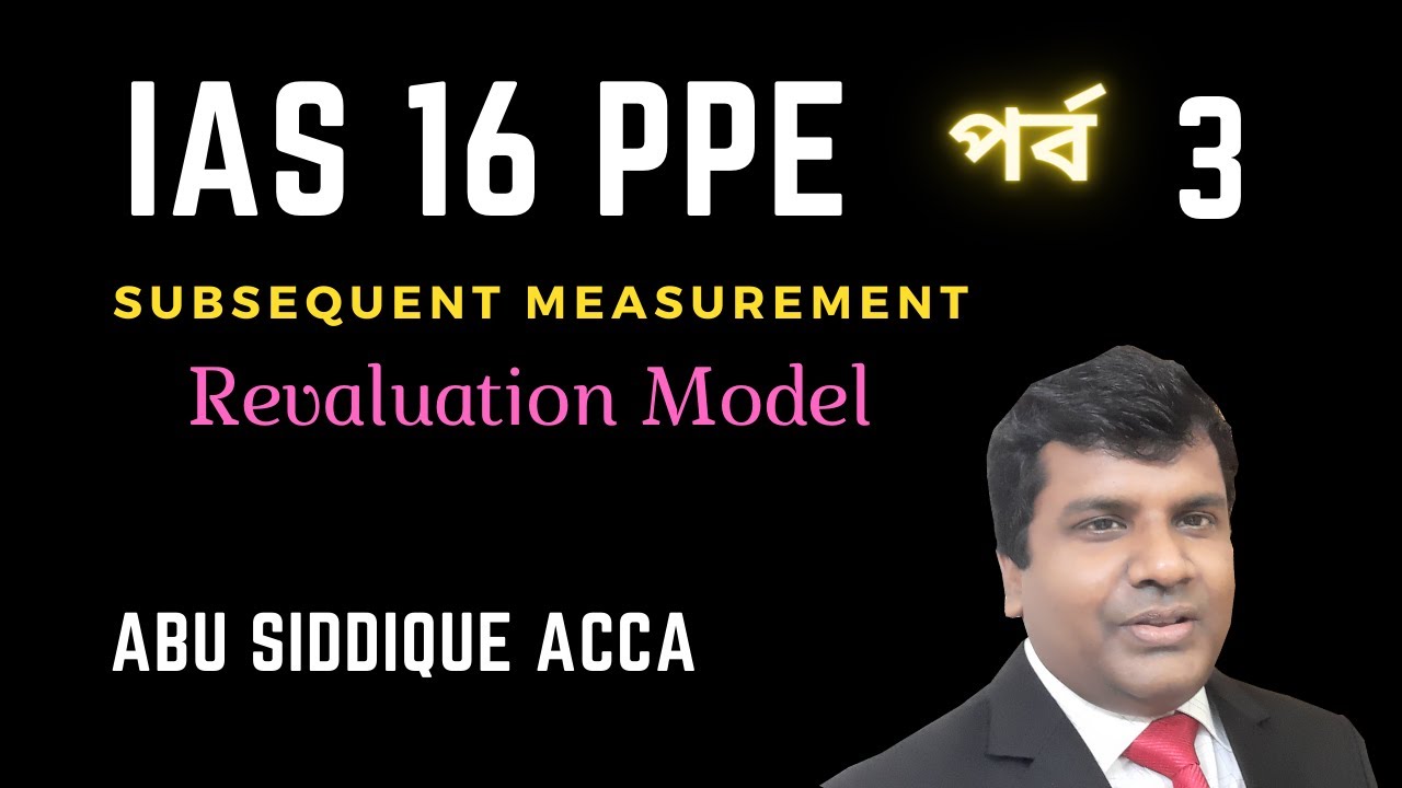 IAS 16 PPE Part 3 Revaluation Model - YouTube