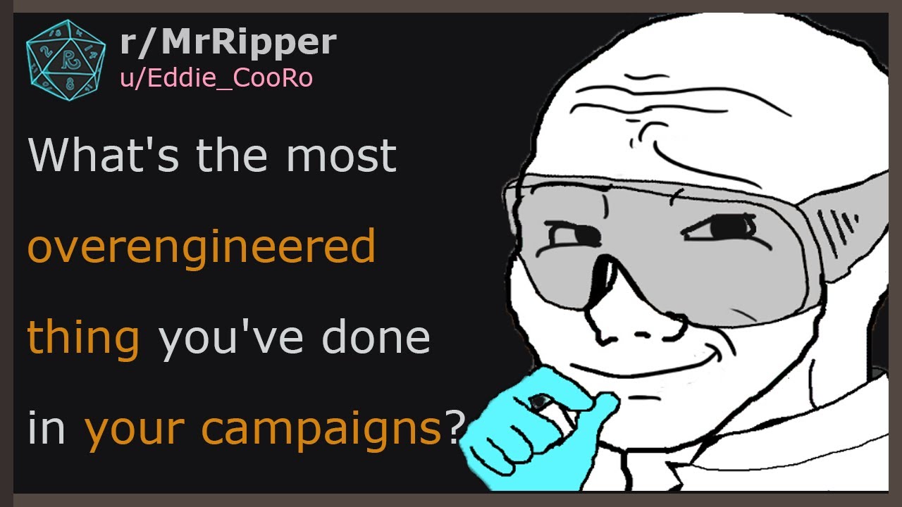 DM's What's the most overengineered thing you've done in your campaigns ...