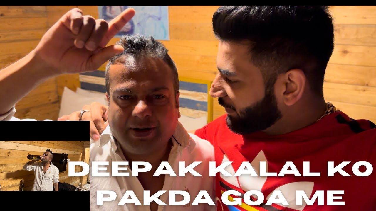 DAY 1 IN GOA// DEEPAK KALAL KO PAKDA OR KARI MASTII @DeepakKalal - YouTube