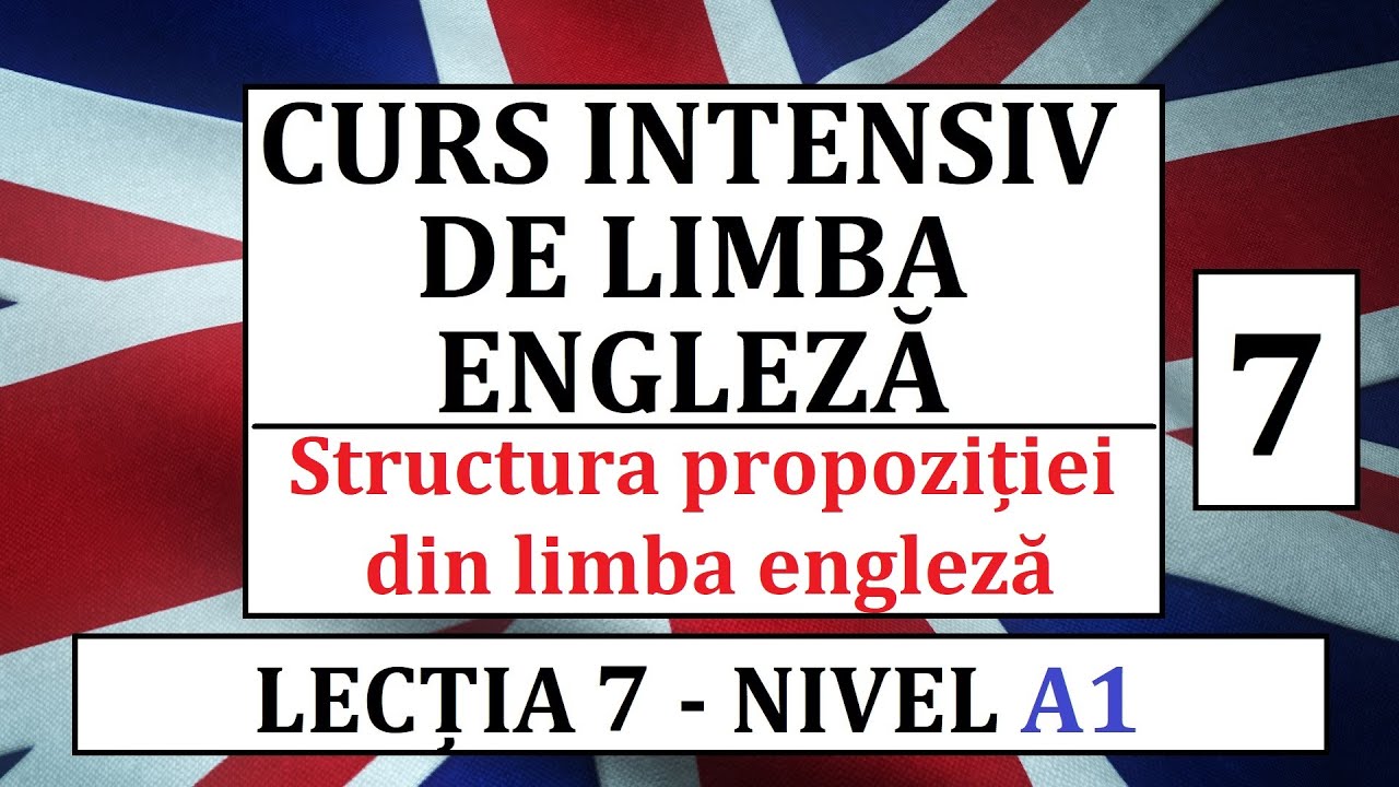 Invata engleza | Curs intensiv de limba engleza | Lectia 7 - Structura ...
