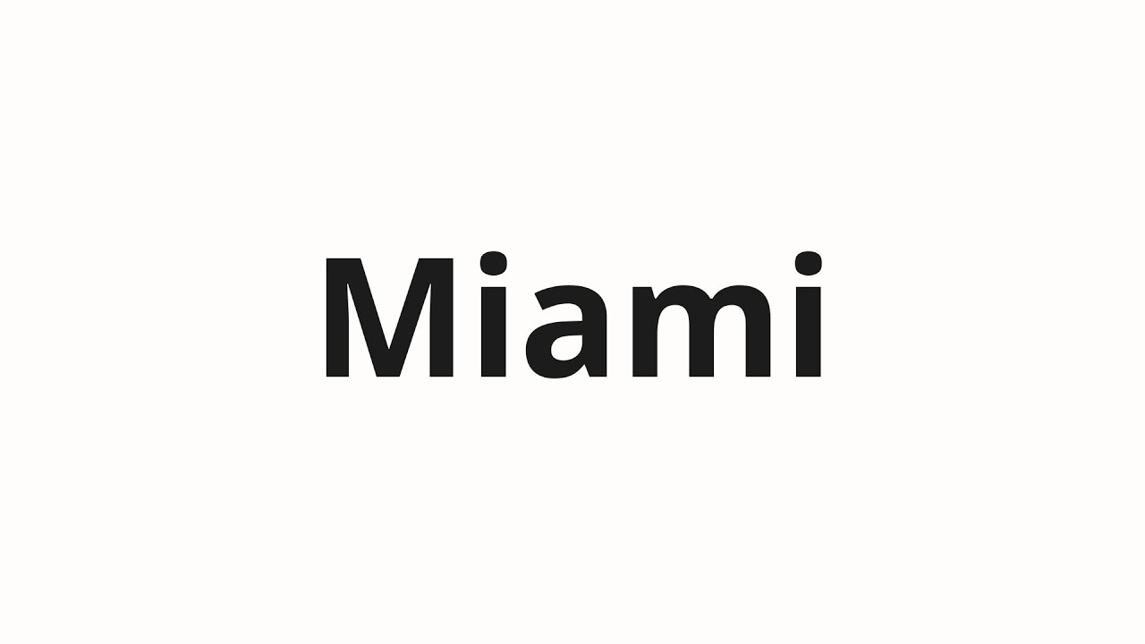 How to pronounce Miami - YouTube