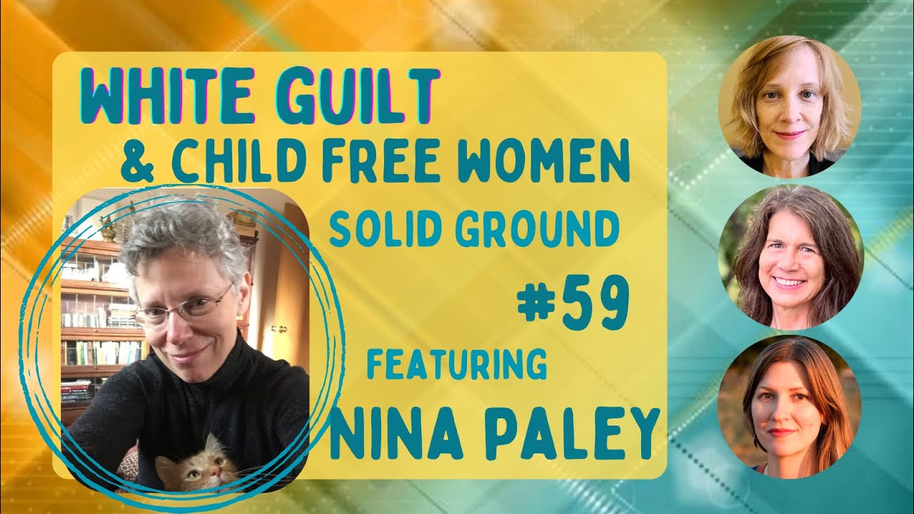 White Guilt and Childfree Women, with Nina Paley- Solid Ground #59 ...